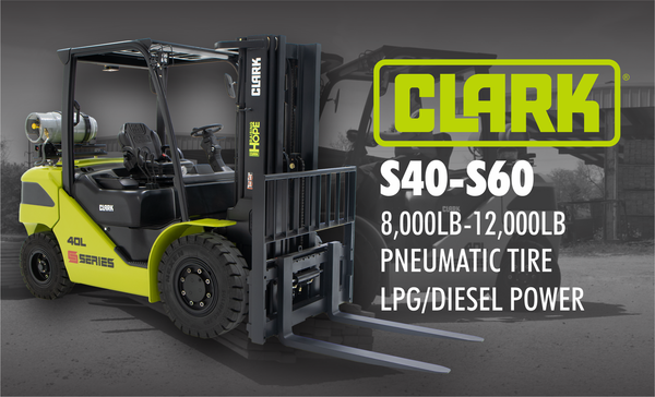 Introducing CLARK’s New S40-S60 Pneumatic Tire Forklifts | Cal-Lift Inc.
