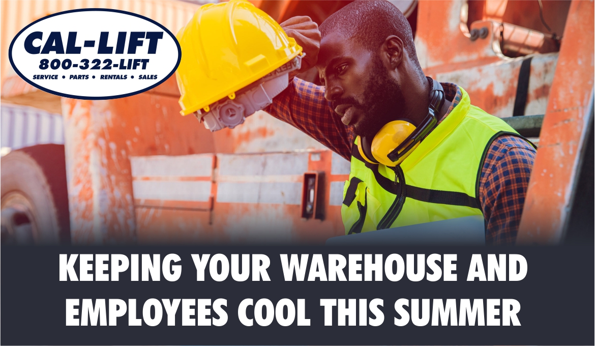 Keeping Your Warehouse and Employees Cool This Summer | Cal-Lift Inc.